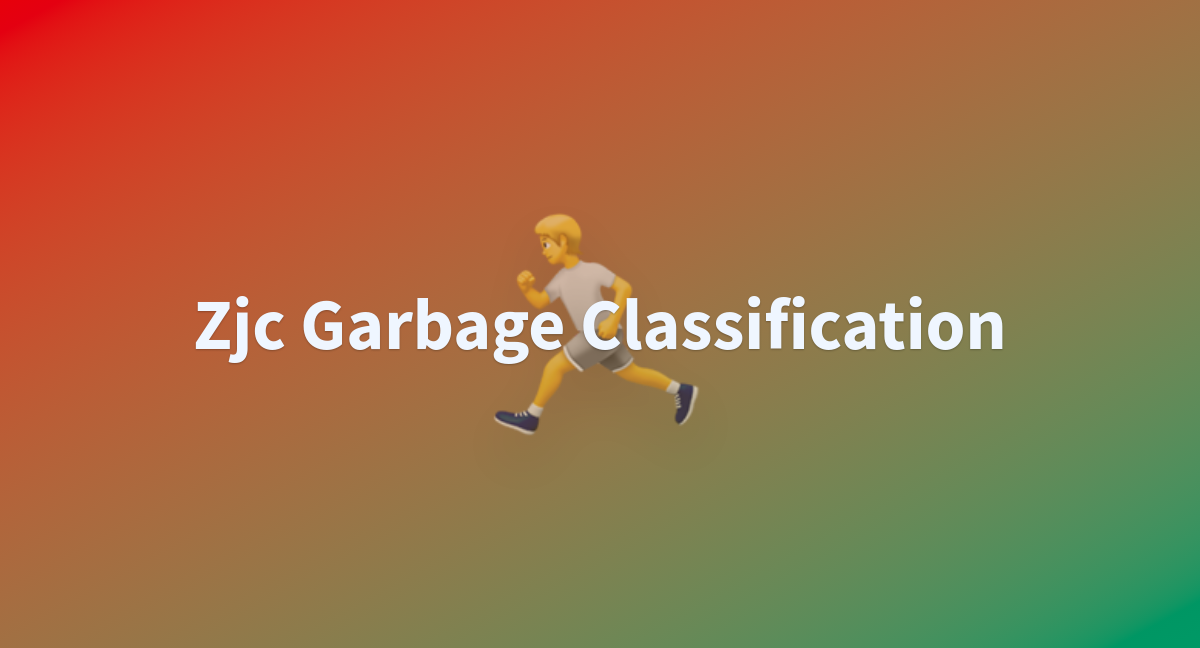 Zjc Garbage Classification - a Hugging Face Space by Jazzoc Zjc Garbage Classification - a Hugging Face Space by Jazzoc