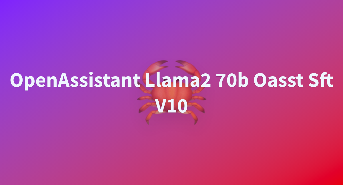 OpenAssistant Llama2 70b Oasst Sft V10 - a Hugging Face Space by JcidSV OpenAssistant Llama2 70b Oasst Sft V10 - a Hugging Face Space by JcidSV