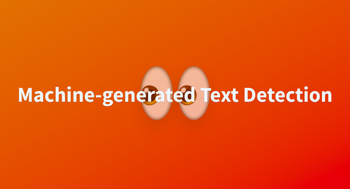 Machine-generated Text Detection - a Hugging Face Space by JeremyFeng Machine-generated Text Detection - a Hugging Face Space by JeremyFeng