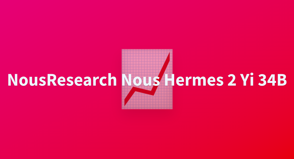 NousResearch Nous Hermes 2 Yi 34B - a Hugging Face Space by JerroldLee NousResearch Nous Hermes 2 Yi 34B - a Hugging Face Space by JerroldLee