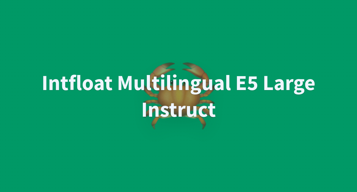 Intfloat Multilingual E5 Large Instruct - a Hugging Face Space by Jiddah Intfloat Multilingual E5 Large Instruct - a Hugging Face Space by Jiddah