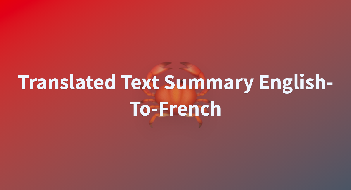 Translated Text Summary English-To-French - a Hugging Face Space by ... Translated Text Summary English-To-French - a Hugging Face Space by ...