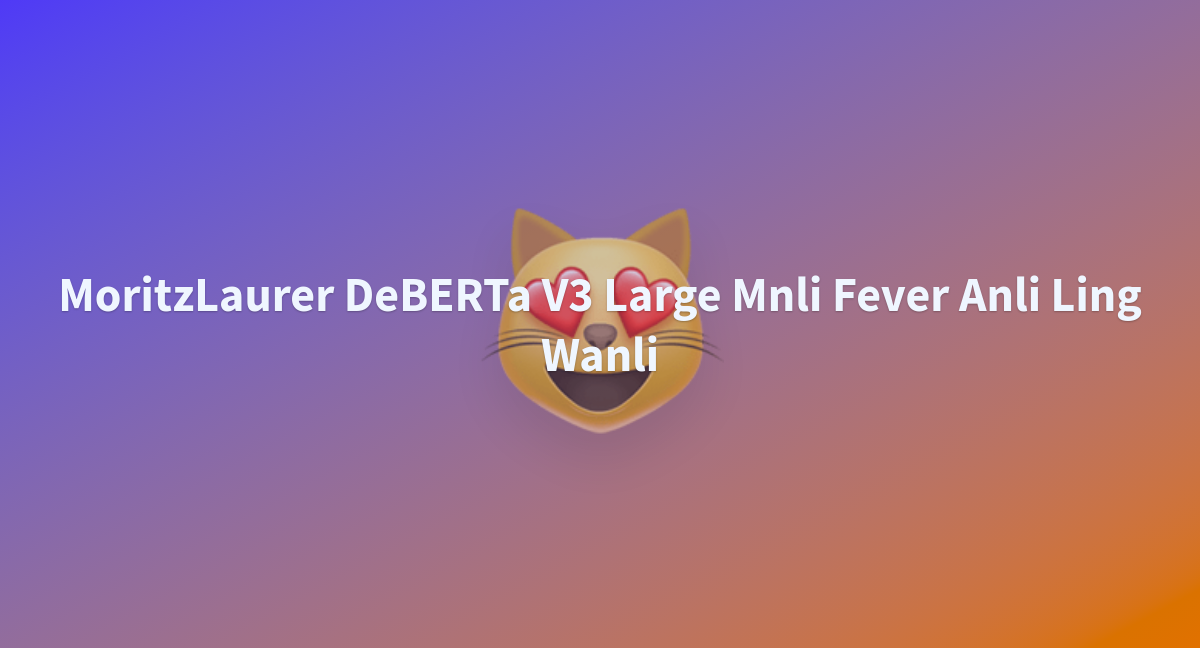 MoritzLaurer DeBERTa V3 Large Mnli Fever Anli Ling Wanli - a Hugging ... MoritzLaurer DeBERTa V3 Large Mnli Fever Anli Ling Wanli - a Hugging ...