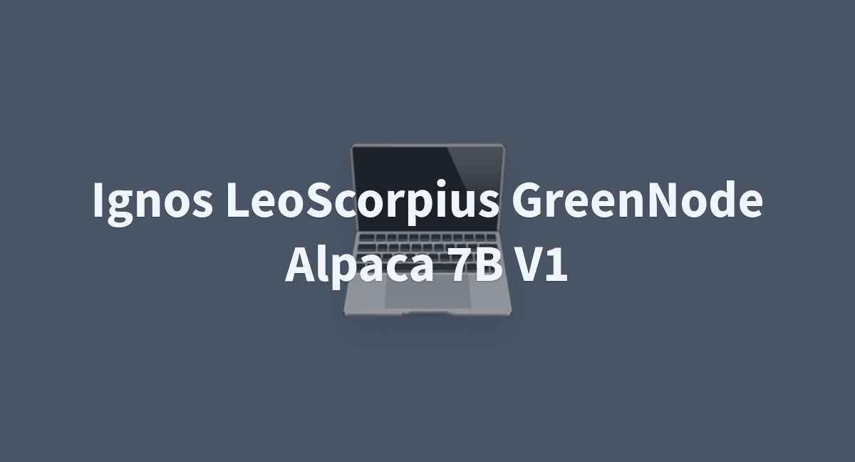 Ignos LeoScorpius GreenNode Alpaca 7B V1 - a Hugging Face Space by ... Ignos LeoScorpius GreenNode Alpaca 7B V1 - a Hugging Face Space by ...