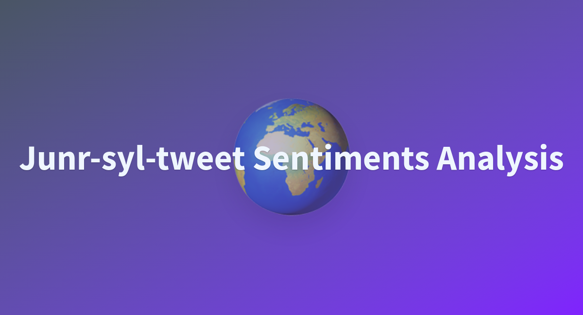 Junr-syl-tweet Sentiments Analysis - a Hugging Face Space by Junr-syl Junr-syl-tweet Sentiments Analysis - a Hugging Face Space by Junr-syl