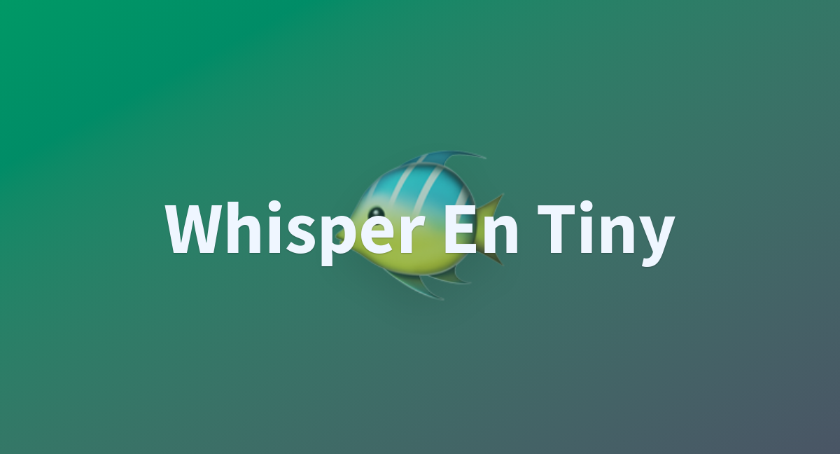 Whisper En Tiny - a Hugging Face Space by K00B404 Whisper En Tiny - a Hugging Face Space by K00B404