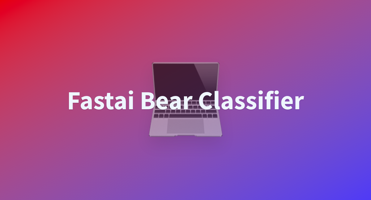 Fastai Bear Classifier - a Hugging Face Space by KRArt Fastai Bear Classifier - a Hugging Face Space by KRArt
