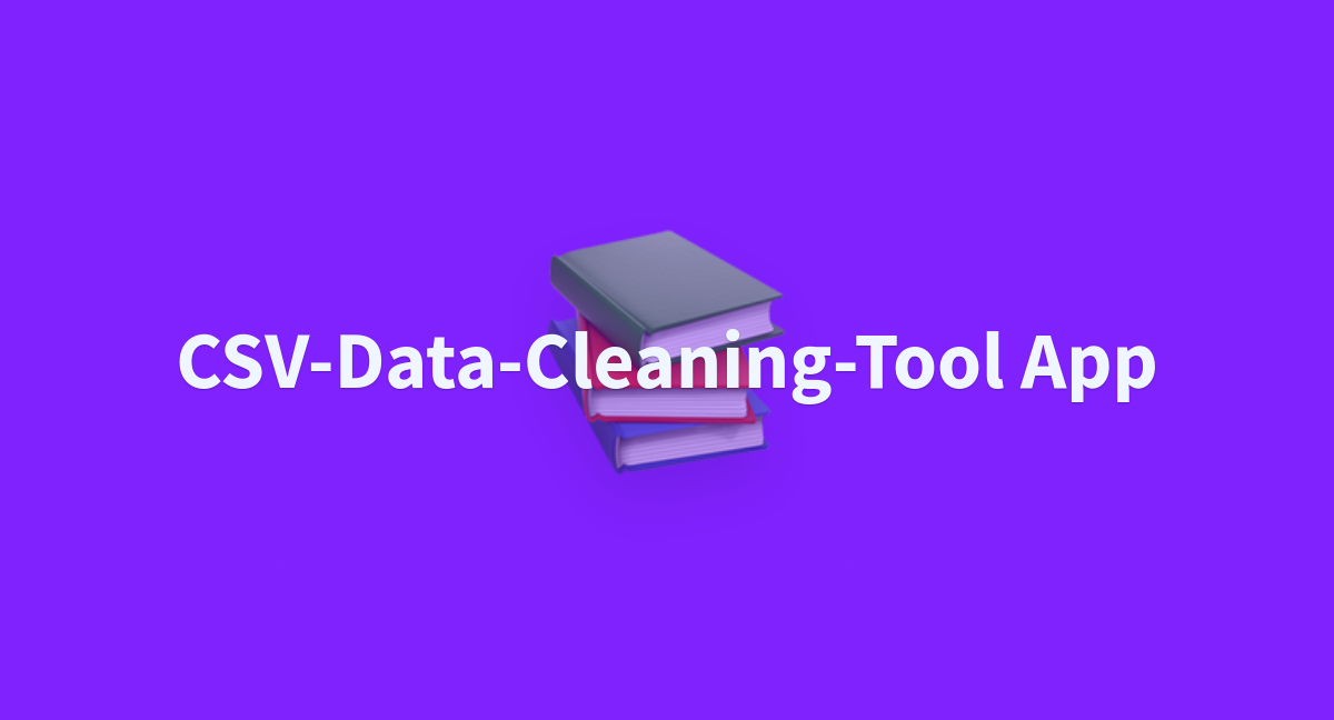 CSV-Data-Cleaning-Tool App - a Hugging Face Space by Kaludi CSV-Data-Cleaning-Tool App - a Hugging Face Space by Kaludi