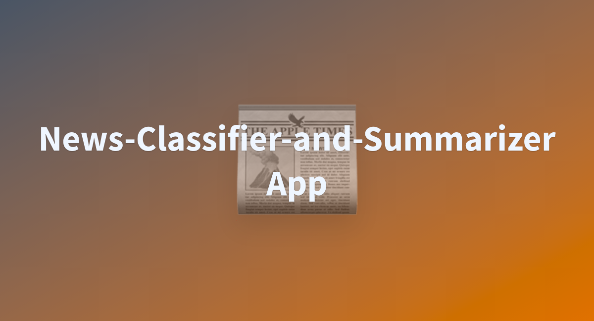 News-Classifier-and-Summarizer App - a Hugging Face Space by Kaludi News-Classifier-and-Summarizer App - a Hugging Face Space by Kaludi