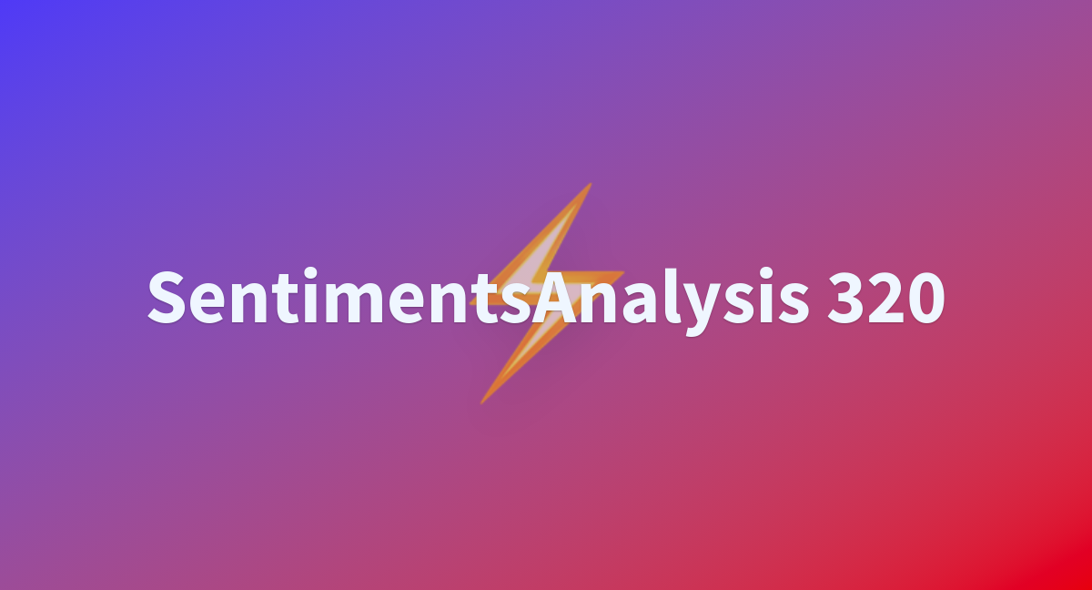 SentimentsAnalysis 320 - a Hugging Face Space by Kanpicha SentimentsAnalysis 320 - a Hugging Face Space by Kanpicha