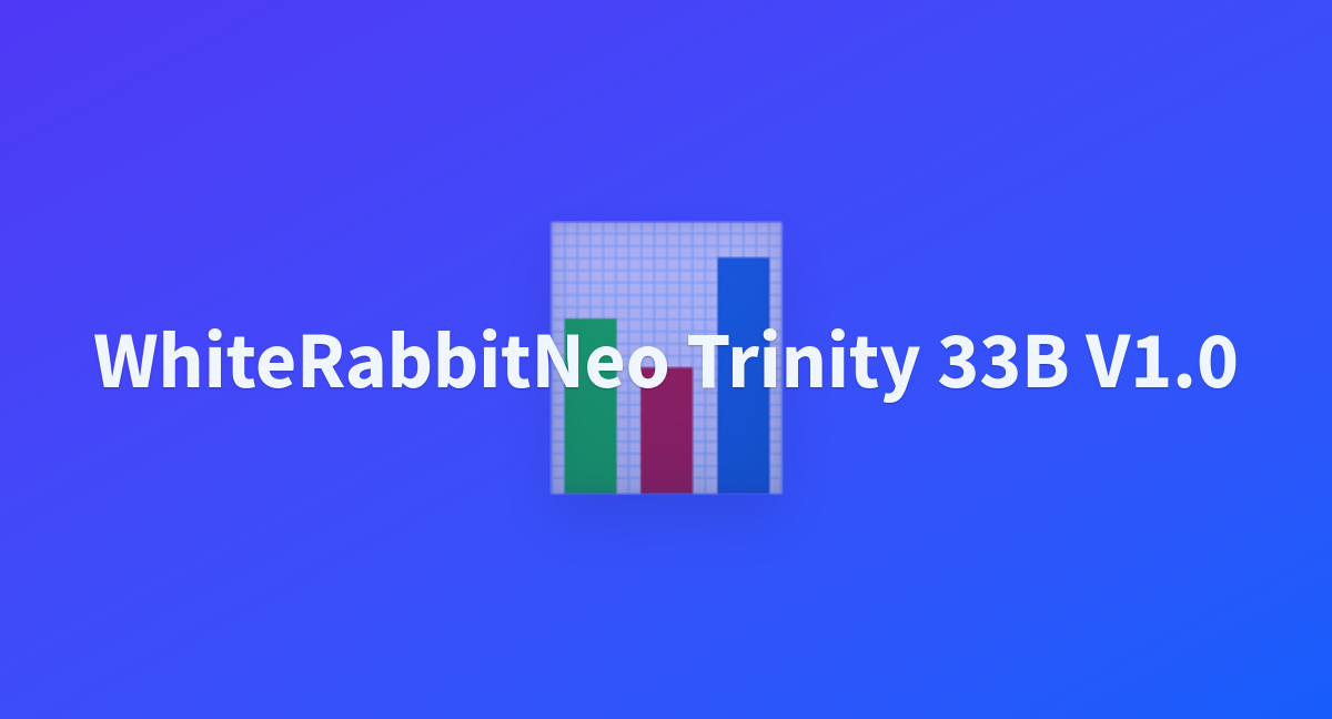 WhiteRabbitNeo Trinity 33B V1.0 - a Hugging Face Space by KazekageGARRA01 WhiteRabbitNeo Trinity 33B V1.0 - a Hugging Face Space by KazekageGARRA01