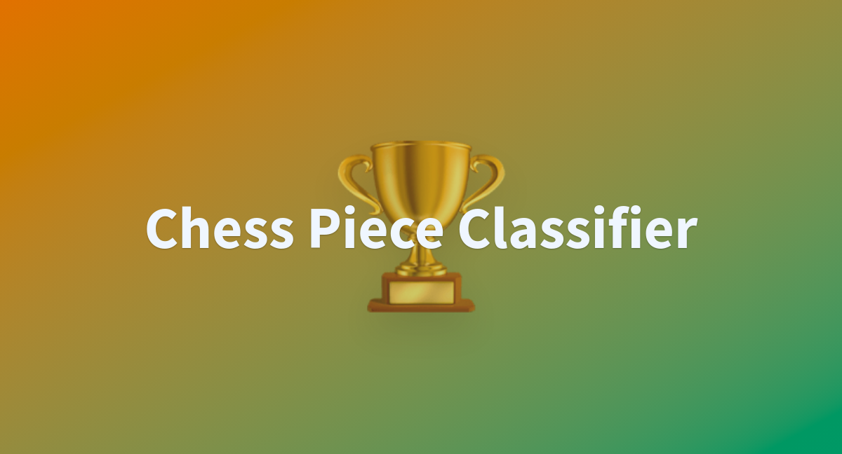 Chess Piece Classifier - a Hugging Face Space by Kazutadashi Chess Piece Classifier - a Hugging Face Space by Kazutadashi