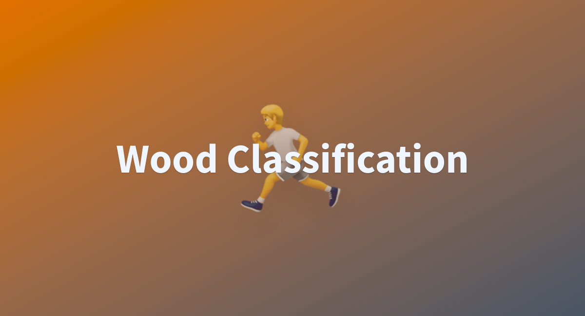 Wood Classification - a Hugging Face Space by Keenlol Wood Classification - a Hugging Face Space by Keenlol