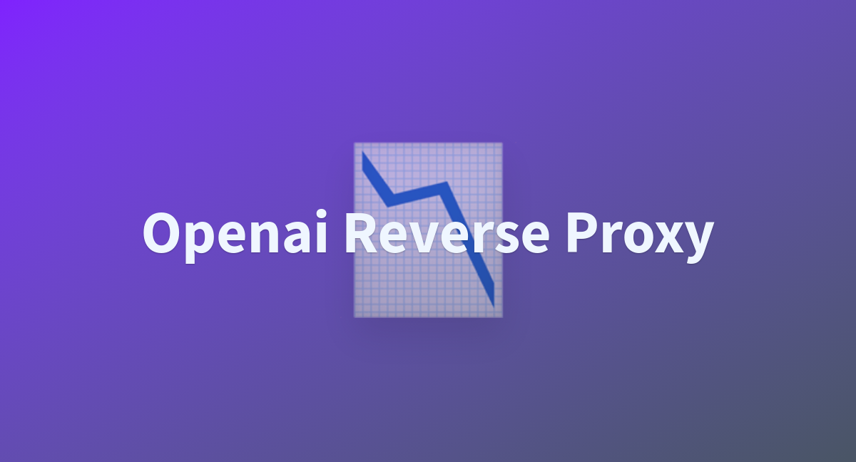 Openai Reverse Proxy - a Hugging Face Space by Keidokit Openai Reverse Proxy - a Hugging Face Space by Keidokit