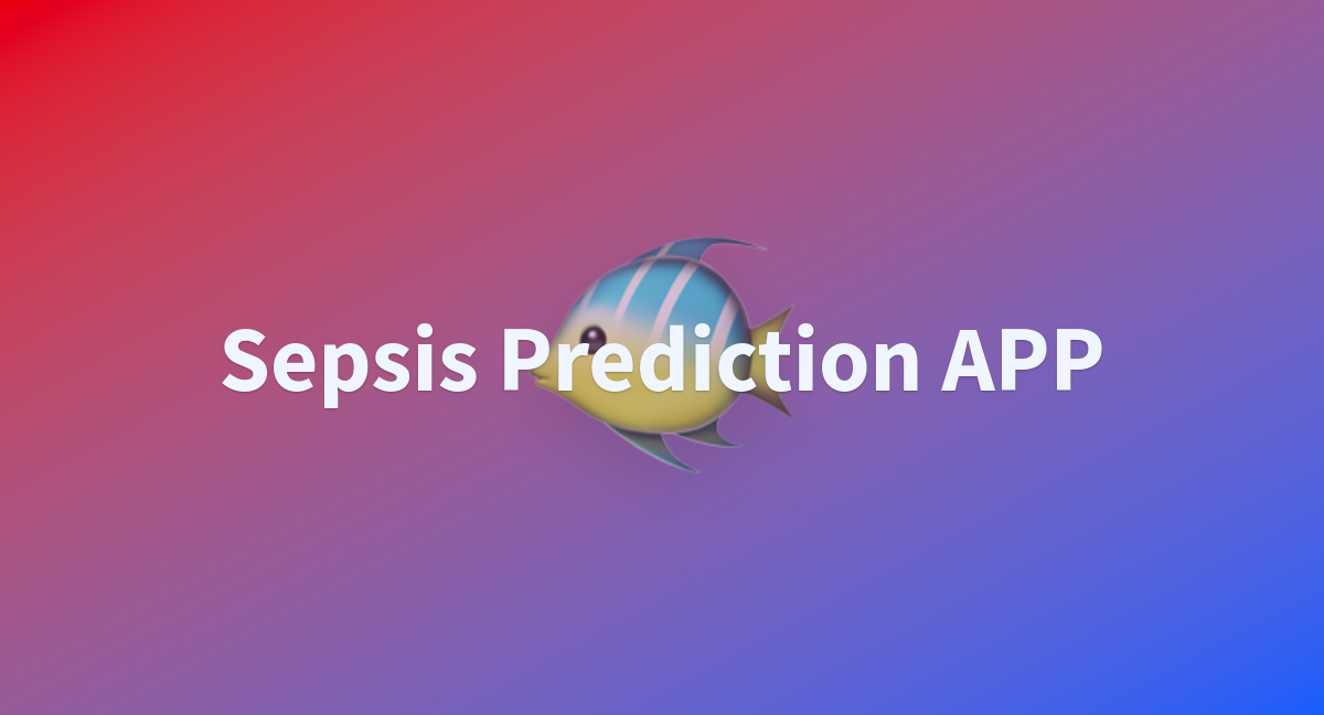 Sepsis Prediction APP - a Hugging Face Space by Kennymaur Sepsis Prediction APP - a Hugging Face Space by Kennymaur