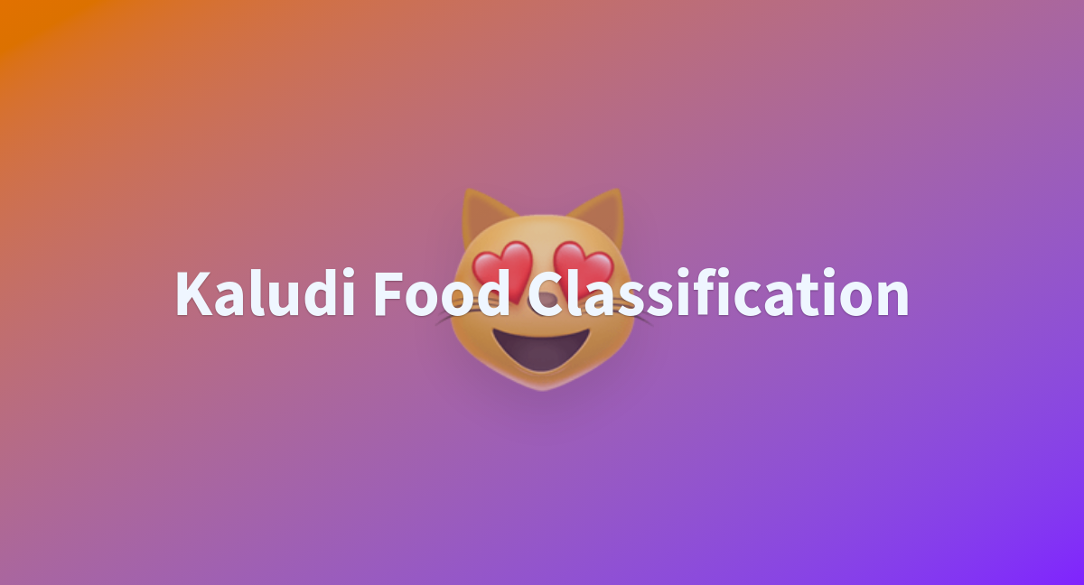Kaludi Food Classification - a Hugging Face Space by Keshavan7 Kaludi Food Classification - a Hugging Face Space by Keshavan7