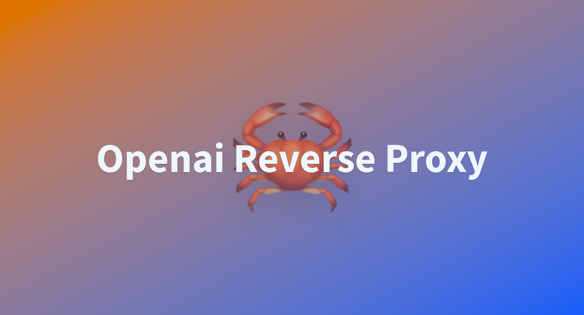 Openai Reverse Proxy - a Hugging Face Space by KloudKadomi Openai Reverse Proxy - a Hugging Face Space by KloudKadomi