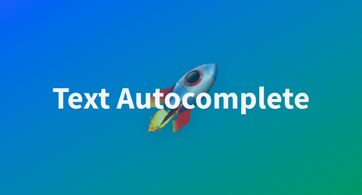 Text Autocomplete - a Hugging Face Space by KnowDOne Text Autocomplete - a Hugging Face Space by KnowDOne