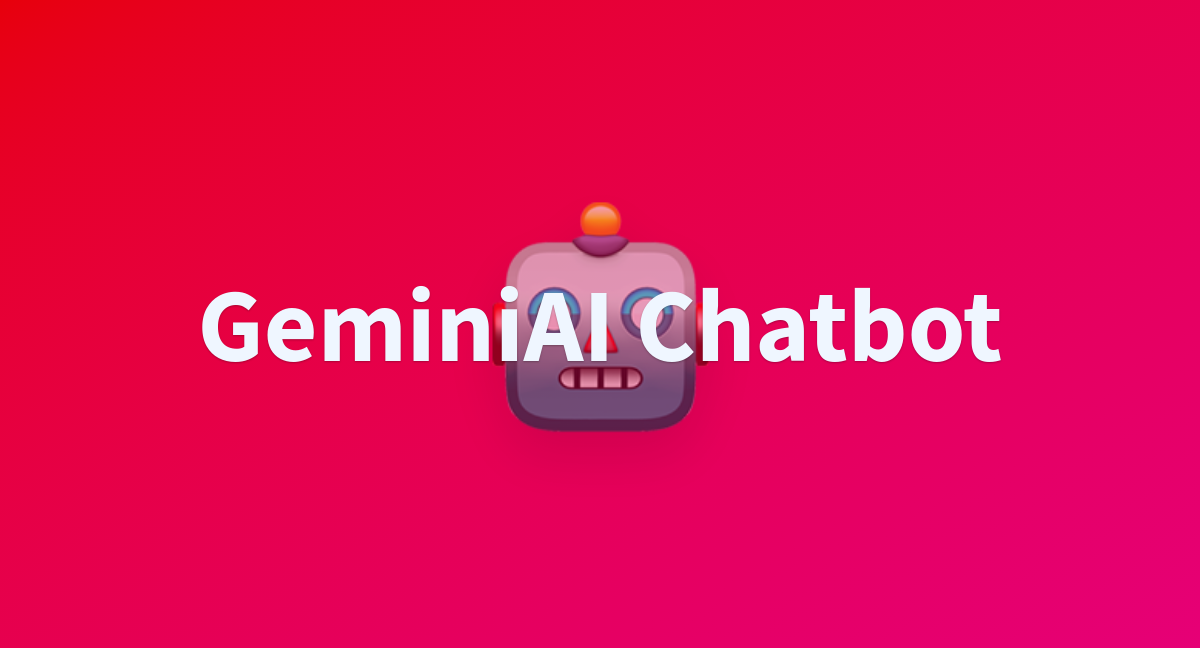 GeminiAI Chatbot - a Hugging Face Space by KushwanthK GeminiAI Chatbot - a Hugging Face Space by KushwanthK