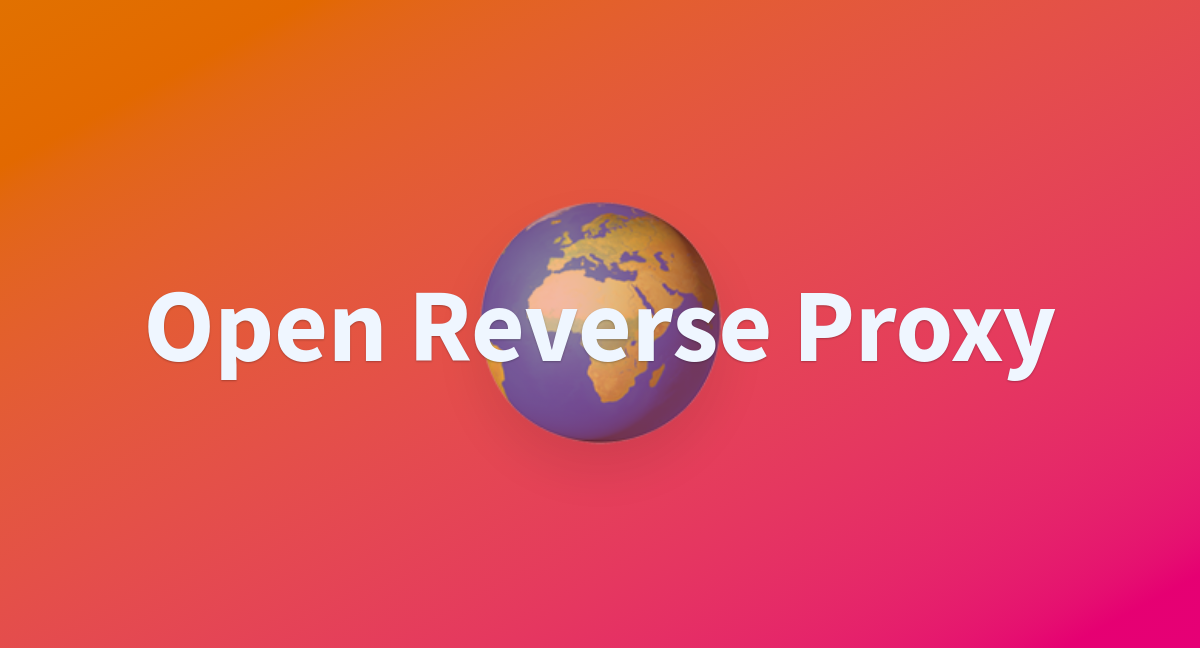 Open Reverse Proxy - a Hugging Face Space by Lag101 Open Reverse Proxy - a Hugging Face Space by Lag101