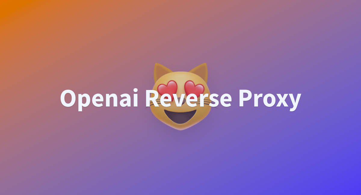 Openai Reverse Proxy - a Hugging Face Space by Leozin11 Openai Reverse Proxy - a Hugging Face Space by Leozin11