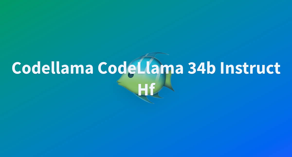 Codellama CodeLlama 34b Instruct Hf - a Hugging Face Space by LilithIvey Codellama CodeLlama 34b Instruct Hf - a Hugging Face Space by LilithIvey