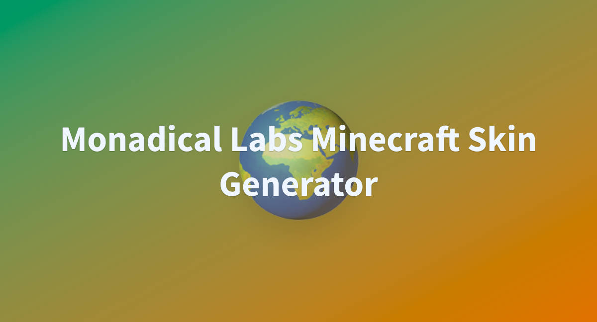 Monadical Labs Minecraft Skin Generator - a Hugging Face Space by ... Monadical Labs Minecraft Skin Generator - a Hugging Face Space by ...