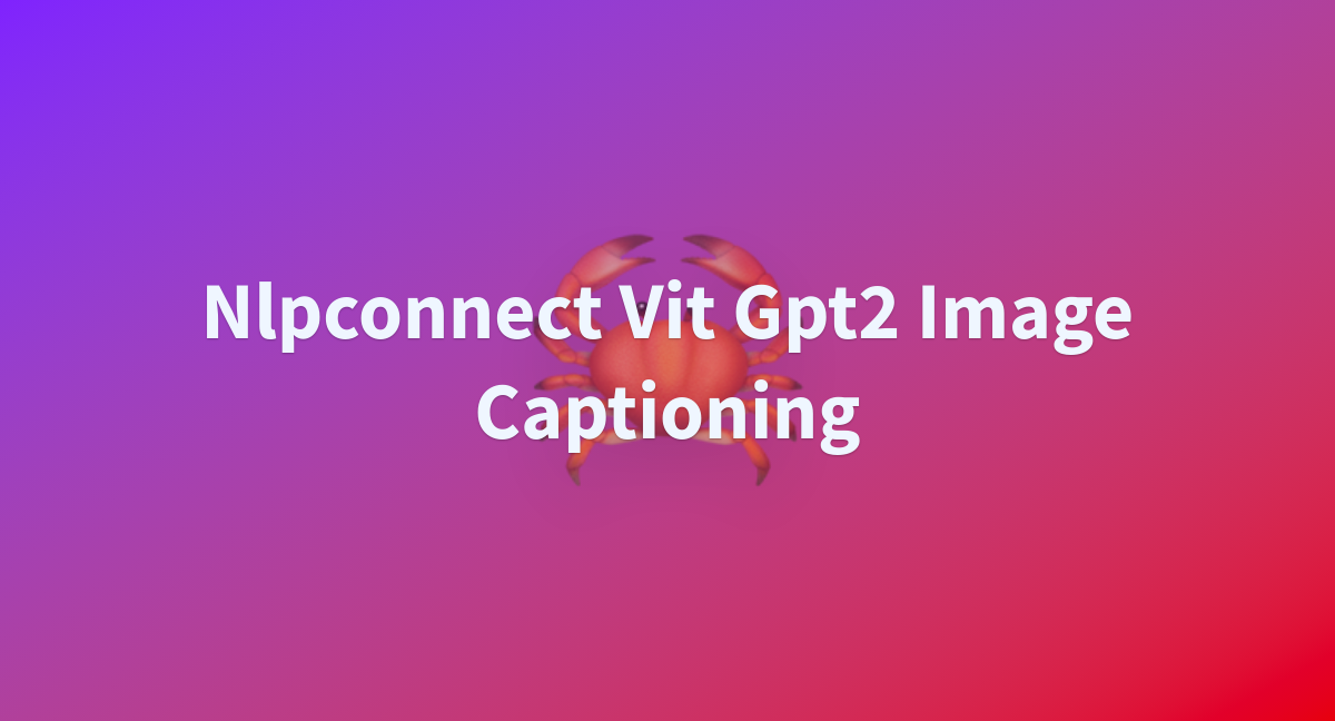 Nlpconnect Vit Gpt2 Image Captioning - a Hugging Face Space by Lutfu Nlpconnect Vit Gpt2 Image Captioning - a Hugging Face Space by Lutfu