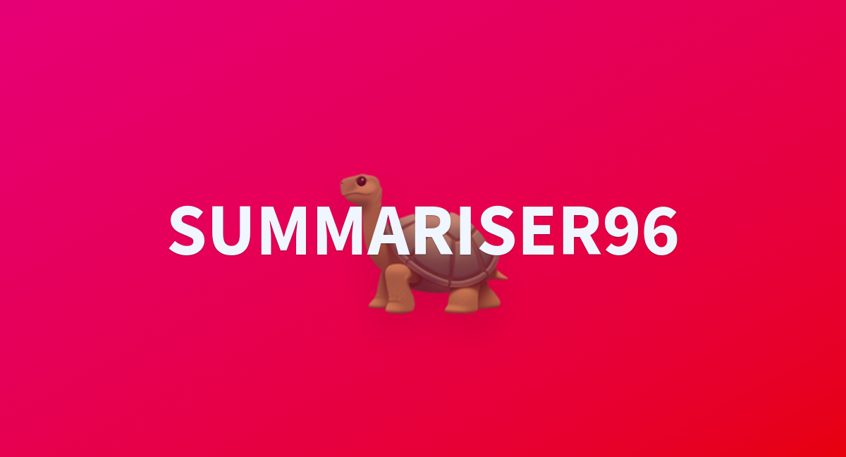 SUMMARISER96 - a Hugging Face Space by MAEBA96 SUMMARISER96 - a Hugging Face Space by MAEBA96