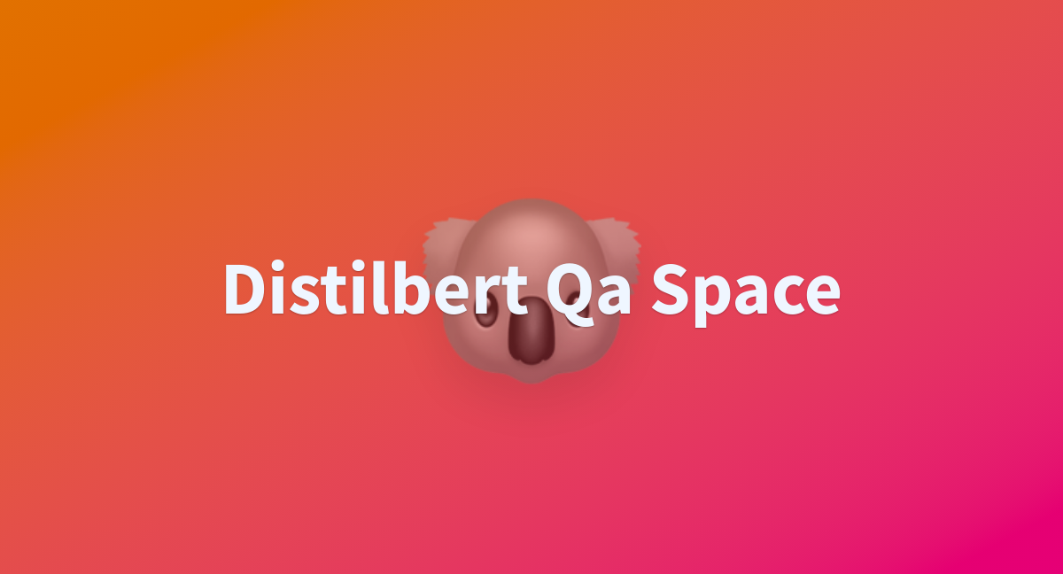 Distilbert Qa Space - a Hugging Face Space by MahmoudAshraf1 Distilbert Qa Space - a Hugging Face Space by MahmoudAshraf1