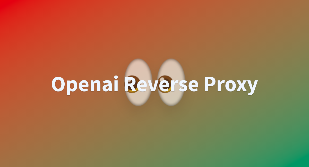 Openai Reverse Proxy - a Hugging Face Space by Maincrank Openai Reverse Proxy - a Hugging Face Space by Maincrank