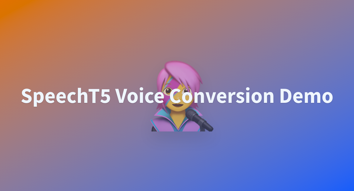 SpeechT5 Voice Conversion Demo - a Hugging Face Space by Matthijs SpeechT5 Voice Conversion Demo - a Hugging Face Space by Matthijs