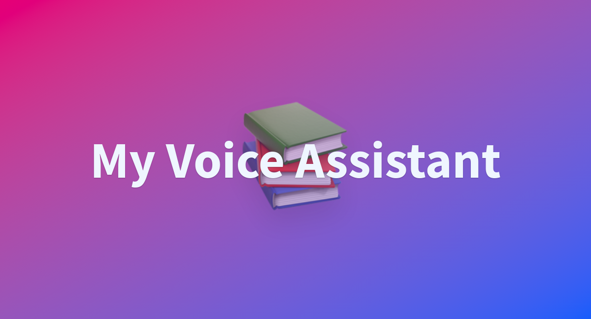 My Voice Assistant - a Hugging Face Space by Midun2306 My Voice Assistant - a Hugging Face Space by Midun2306