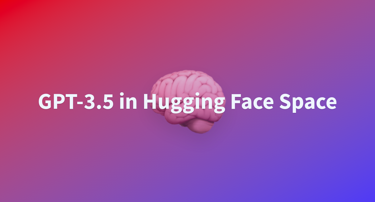 Gpt 3 5 In Hugging Face Space A Hugging Face Space By Minecraft3193092