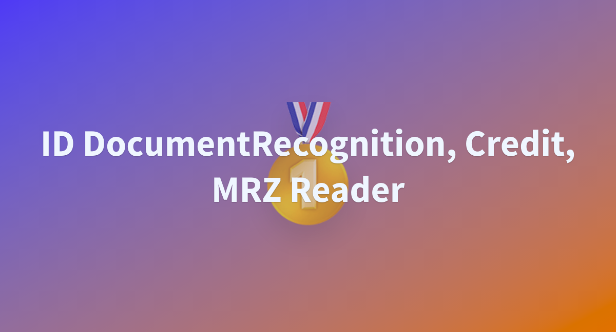 ID DocumentRecognition, Credit, MRZ Reader - a Hugging Face Space by ... ID DocumentRecognition, Credit, MRZ Reader - a Hugging Face Space by ...