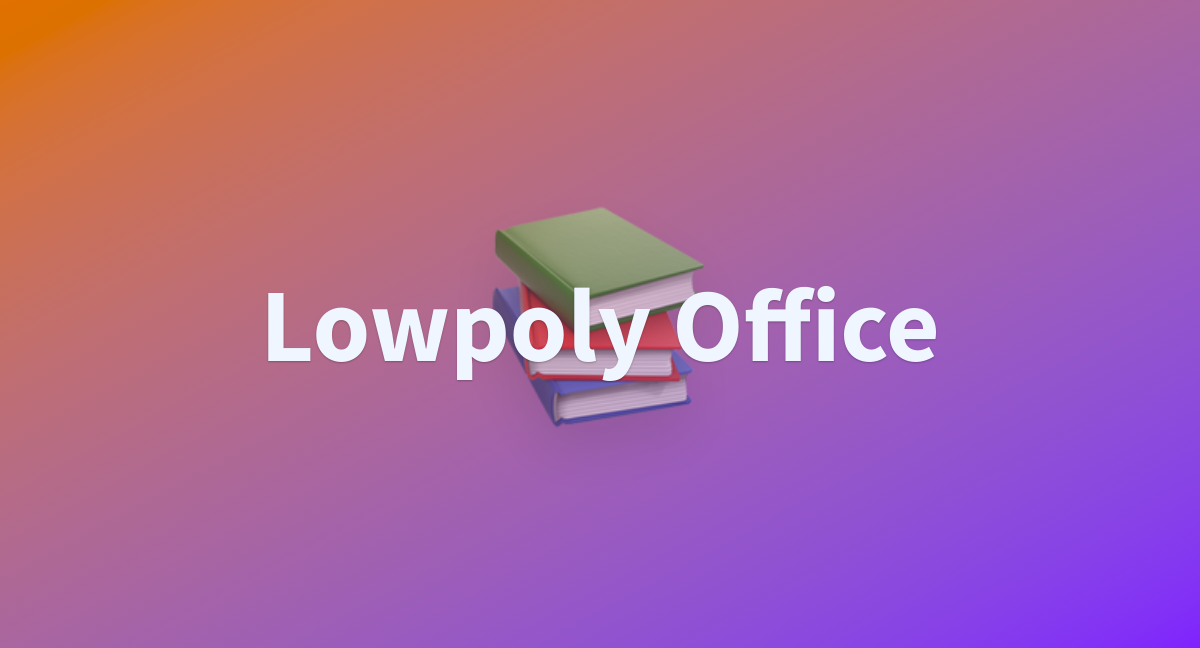 Lowpoly Office - a Hugging Face Space by MirageML Lowpoly Office - a Hugging Face Space by MirageML