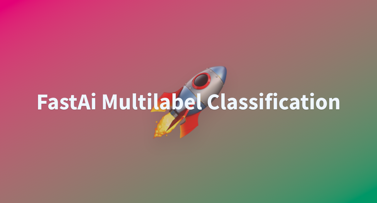 FastAi Multilabel Classification - a Hugging Face Space by MohAlbrayh FastAi Multilabel Classification - a Hugging Face Space by MohAlbrayh