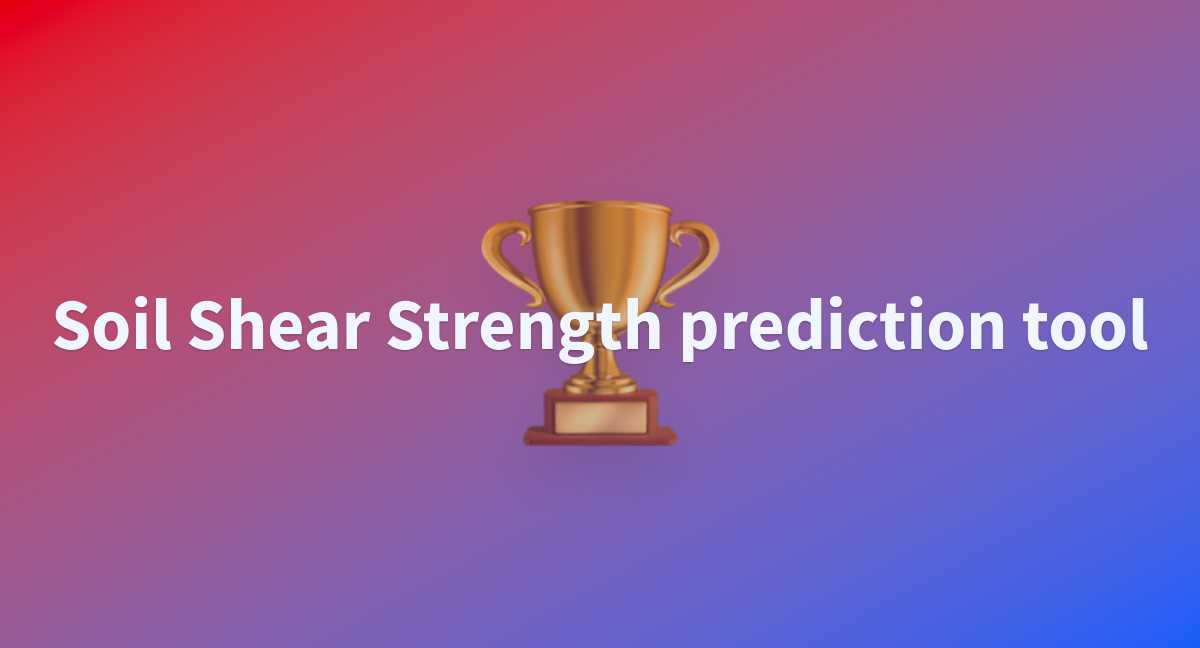 Soil Shear Strength prediction tool - a Hugging Face Space by ... Soil Shear Strength prediction tool - a Hugging Face Space by ...