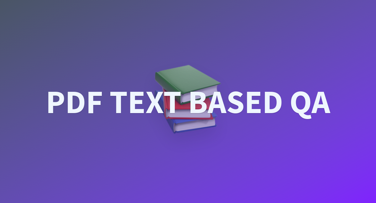 PDF TEXT BASED QA - a Hugging Face Space by MohammedMaaz PDF TEXT BASED QA - a Hugging Face Space by MohammedMaaz