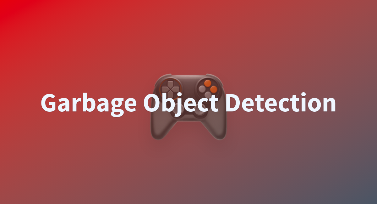 Garbage Object Detection A Hugging Face Space By Muzamilkhan4571