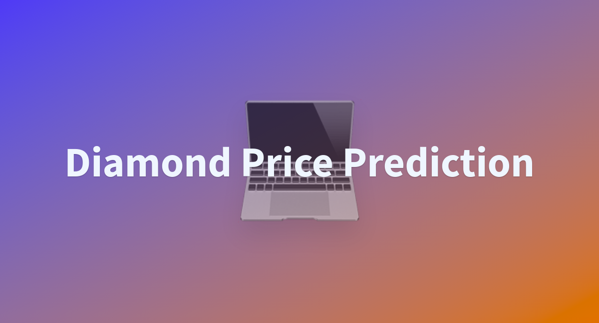 Diamond Price Prediction - a Hugging Face Space by NancySKM Diamond Price Prediction - a Hugging Face Space by NancySKM