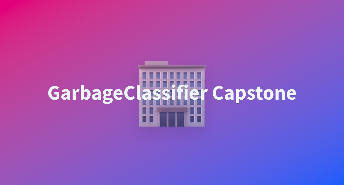 GarbageClassifier Capstone - a Hugging Face Space by NehaMaw GarbageClassifier Capstone - a Hugging Face Space by NehaMaw