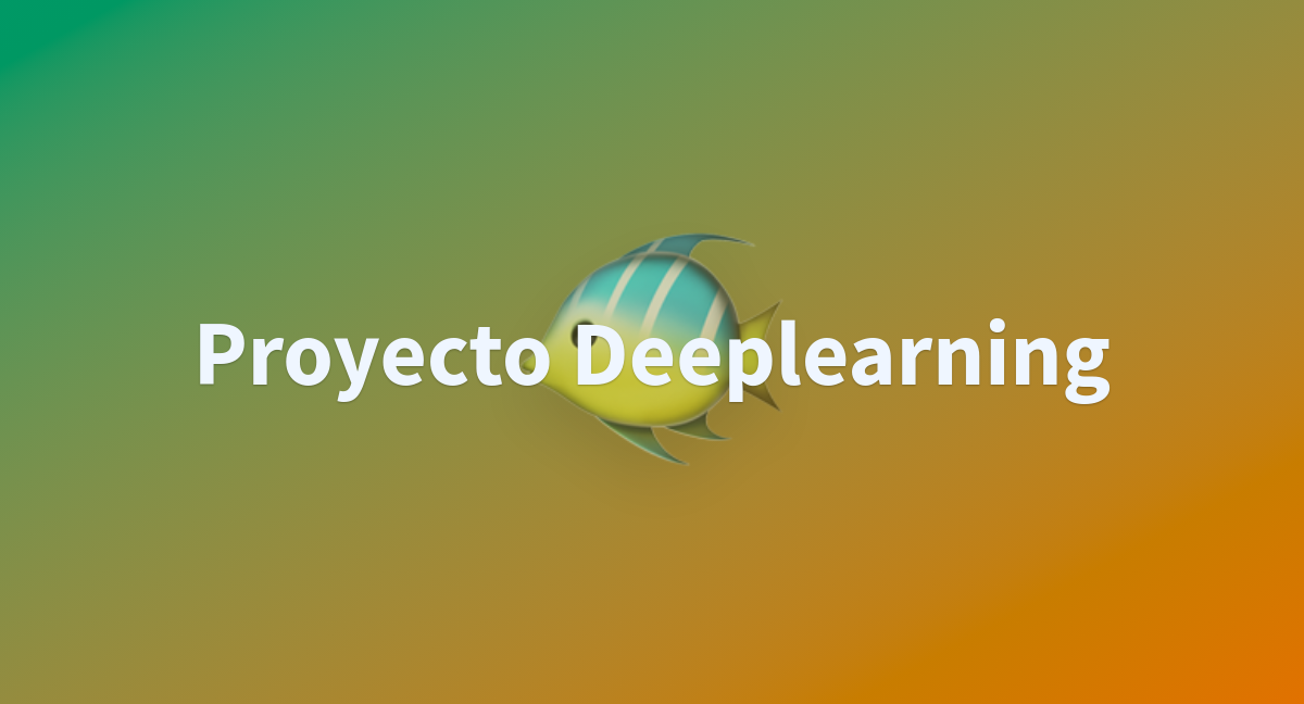 Proyecto Deeplearning - a Hugging Face Space by Nelvic25 Proyecto Deeplearning - a Hugging Face Space by Nelvic25