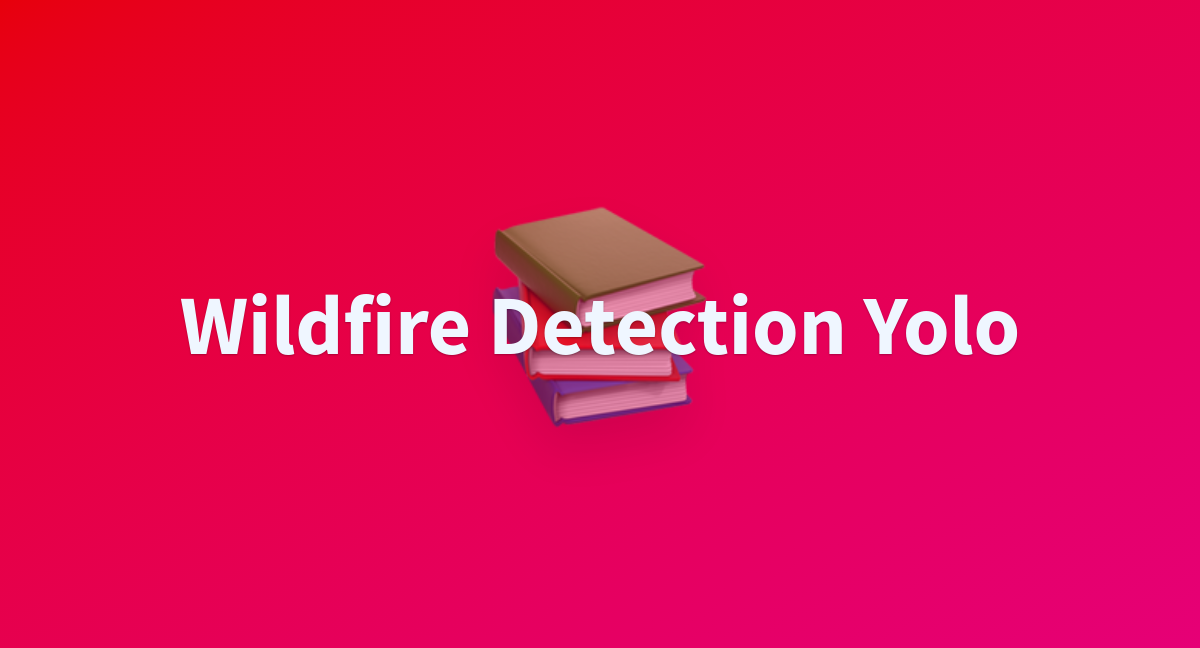 Wildfire Detection Yolo - a Hugging Face Space by Neural01 Wildfire Detection Yolo - a Hugging Face Space by Neural01
