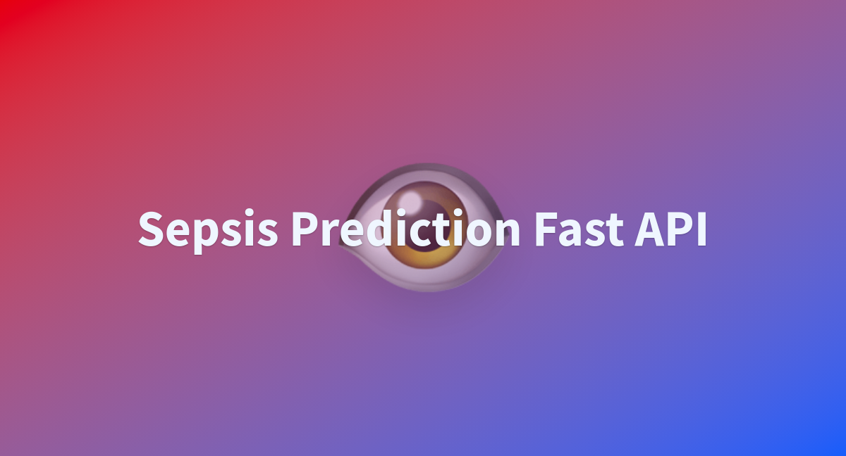 NewtonKimathi/Sepsis_Prediction_FastApi at main NewtonKimathi/Sepsis_Prediction_FastApi at main
