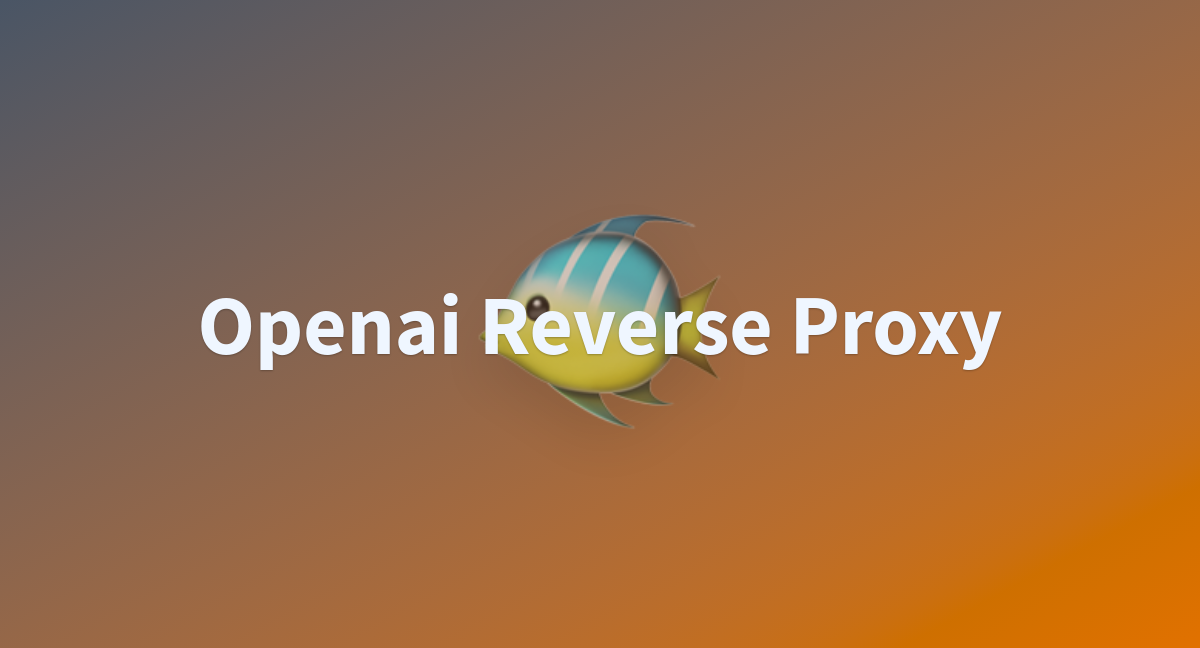 Openai Reverse Proxy - a Hugging Face Space by Nhan2000 Openai Reverse Proxy - a Hugging Face Space by Nhan2000
