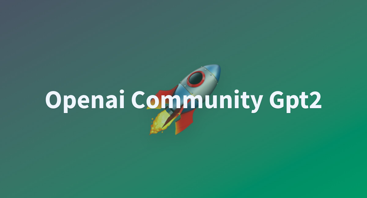Openai Community Gpt2 - a Hugging Face Space by Nibir5 Openai Community Gpt2 - a Hugging Face Space by Nibir5