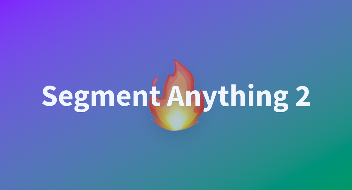 Segment Anything 2 - a Hugging Face Space by Nymbo Segment Anything 2 - a Hugging Face Space by Nymbo