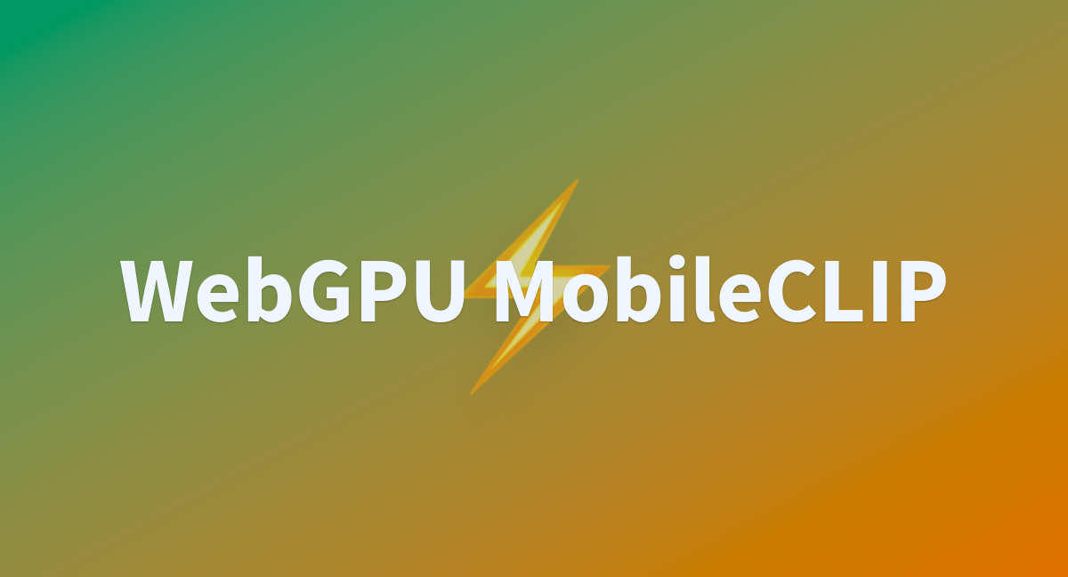 WebGPU MobileCLIP - a Hugging Face Space by Nymbo WebGPU MobileCLIP - a Hugging Face Space by Nymbo