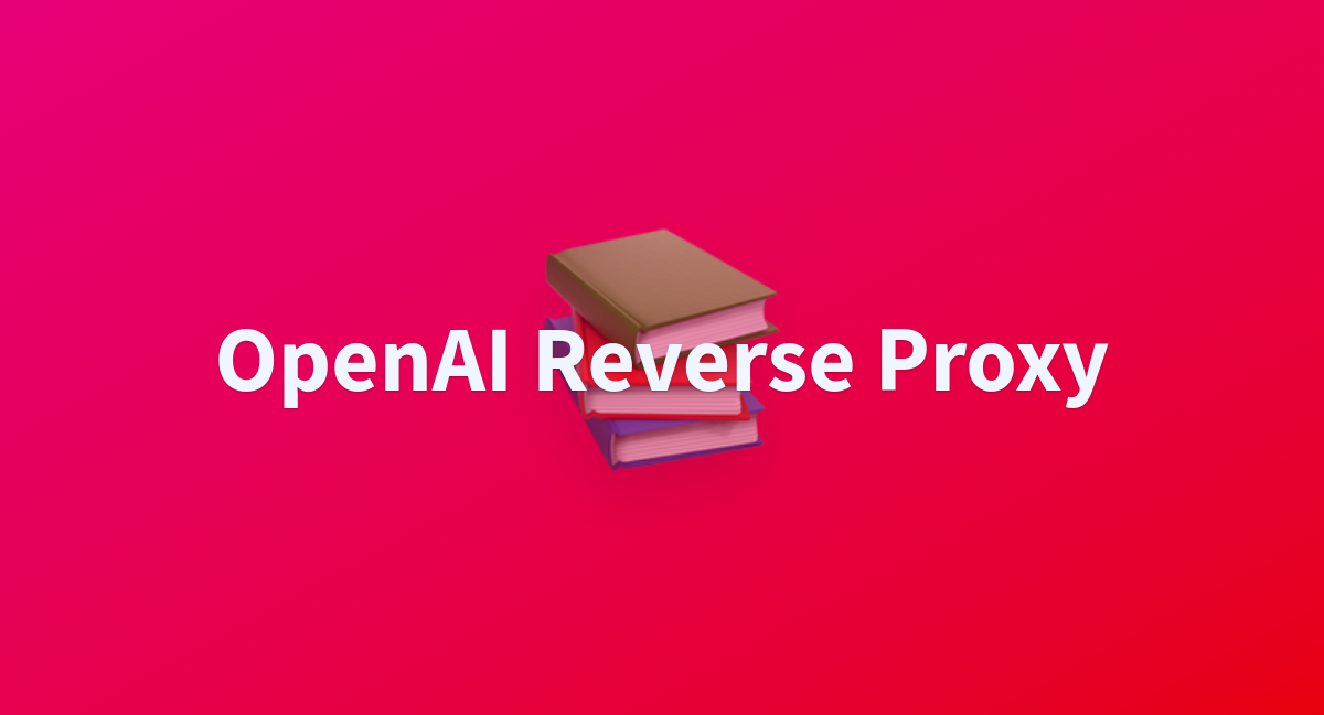 OZIOOOS/OpenAI_Reverse_Proxy · Discussions OZIOOOS/OpenAI_Reverse_Proxy · Discussions